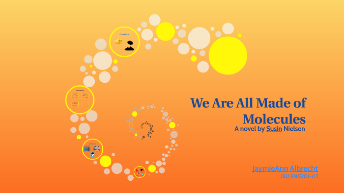 We Are All Made of Molecules by JaymieAnn Albrecht on Prezi