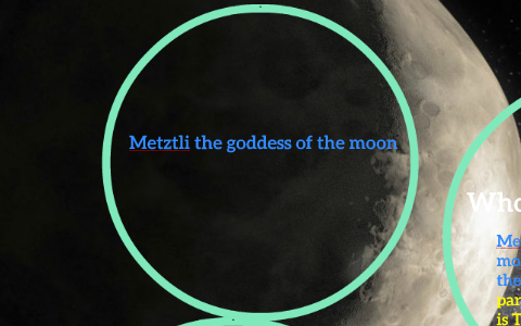 Metztli the goddess of the moon by Jessie Preville on Prezi