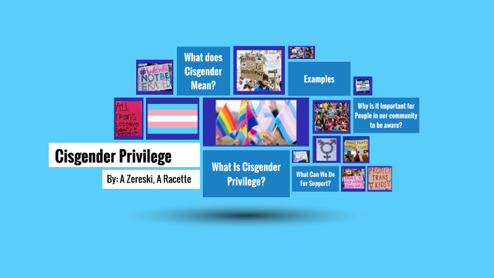 Cisgender Privilege by Andrea Z on Prezi