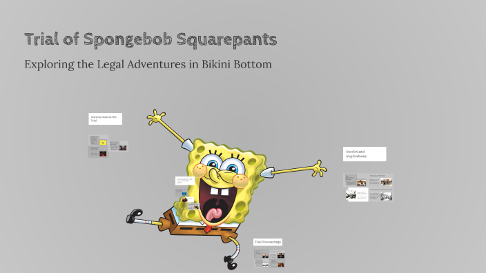 Trial of Spongebob Squarepants by Shona Campbell on Prezi