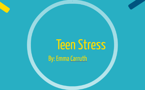 teen stress by Emma Carruth on Prezi