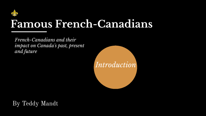Famous French-Canadians by Teddy Mandt on Prezi