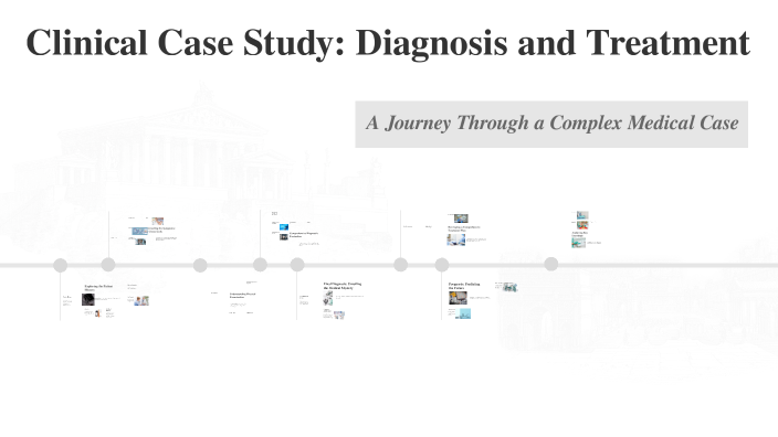 Clinical Case Study: Diagnosis and Treatment by Monia Rama on Prezi