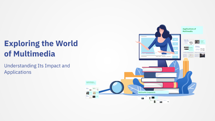 Exploring the World of Multimedia by Toma Bwz on Prezi