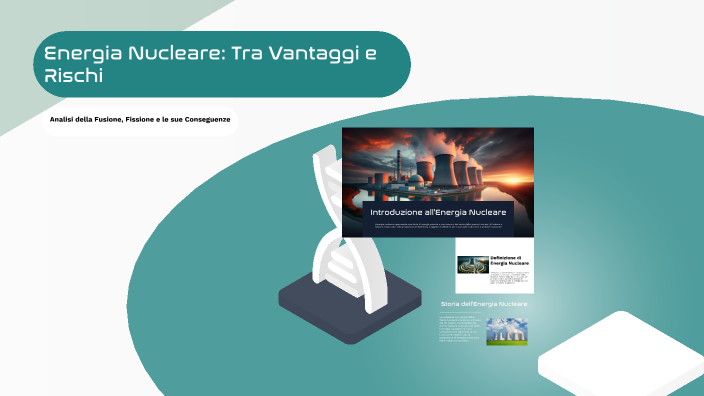 Energia Nucleare: Tra Vantaggi e Rischi by Ludovica Castelli on Prezi
