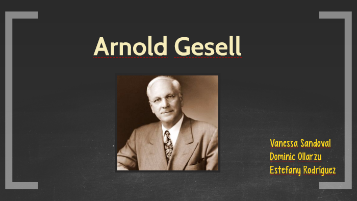 Arnold Gesell by Estefany Rodríguez on Prezi