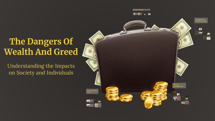 The Dangers Of Wealth And Greed by Abdul Bari on Prezi