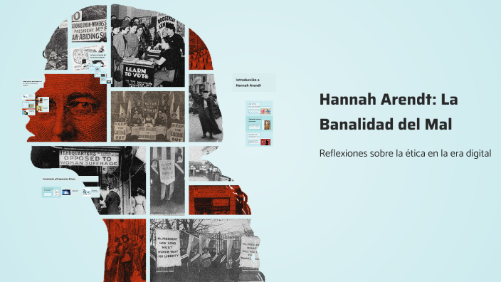 Hannah Arendt: La Banalidad del Mal by Ethan Martin on Prezi