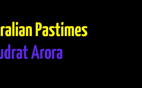 Australian pastimes by Kudrat Arora on Prezi