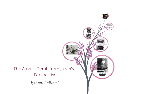 The Atomic Bomb from Japan's Perspective by Anna Ardizzoni on Prezi