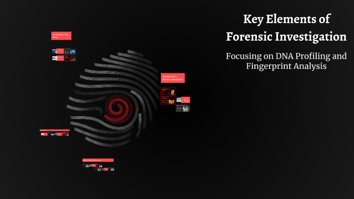 Key Elements of Forensic Investigation by saleema karim on Prezi