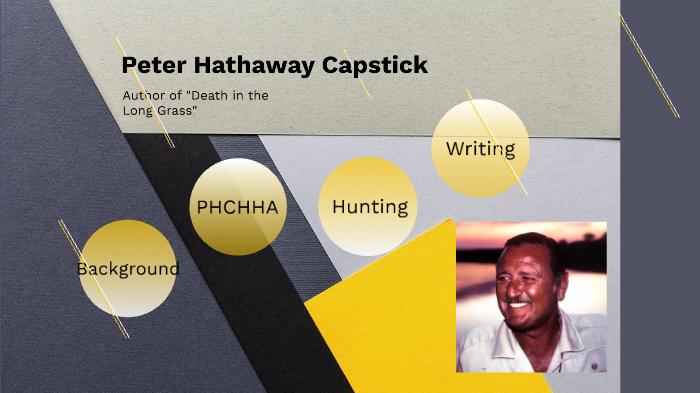 Peter Hathaway Capstick by Carmen Bulthuis on Prezi