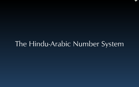The Hindu-Arabic Number System by Lucas Henry on Prezi