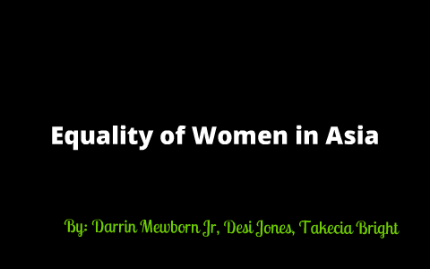 Equality Of Women In Asia by Darrin Mewborn on Prezi