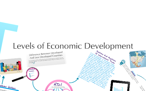 Levels of Economic Development by Sean Cosse on Prezi
