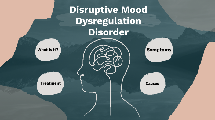 Disruptive Mood Dysregulation Disorder by Olivia Nagel on Prezi