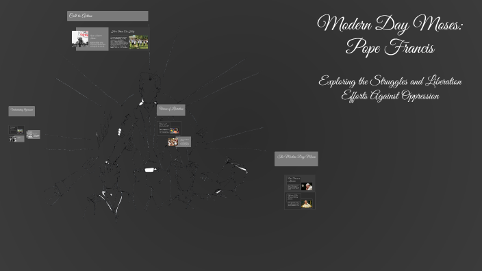 Modern Day Moses: Pope Francis by Lucien Miller on Prezi