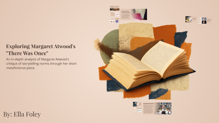 Exploring Margaret Atwood's "There Was Once" by Ella Foley on Prezi