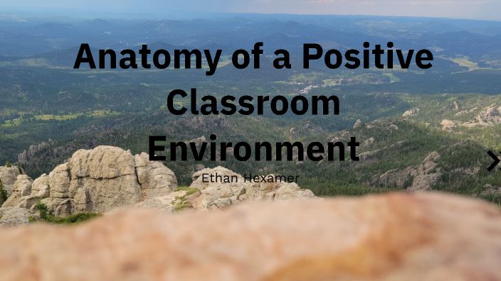 Anatomy of a Positive Classroom Environment by Ethan H. on Prezi