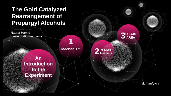 Experiment 17B: The Gold Catalyzed... by Nasrat Hamid on Prezi