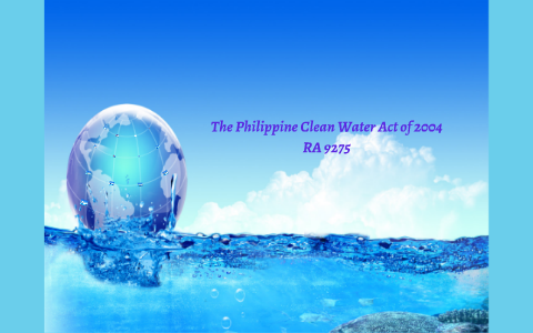 The Philippine Clean Water Act of 2004 by Rowena Arenga on Prezi