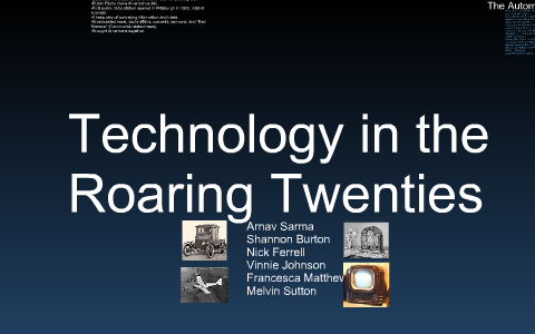 Technology in the 1920's (The Roaring Twenties) by Shannon Burton on Prezi