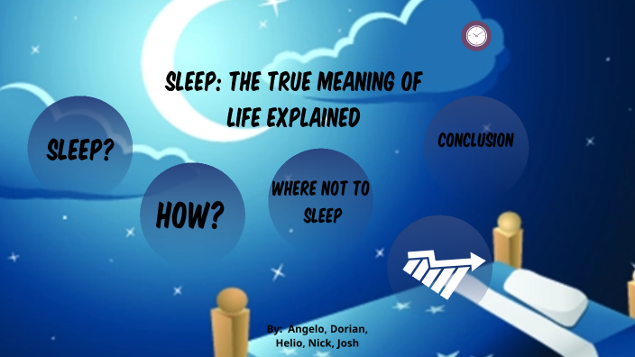 Sleep: The True Meaning of Life Explained by Nicholas Pena on Prezi
