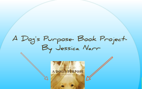 A Dog's Purpose- Book Project by Jess Narr on Prezi
