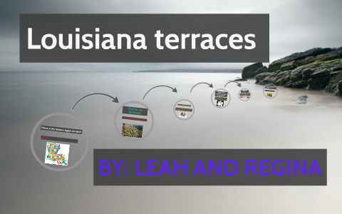 Louisiana terraces by Regina Dixon on Prezi
