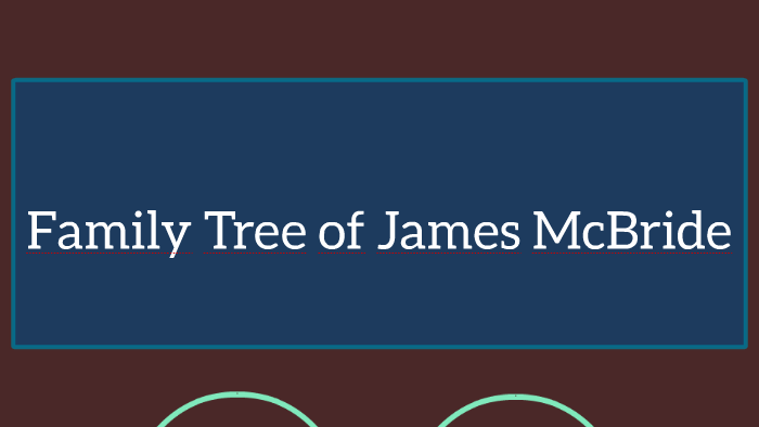 James McBride family tree by Kaitlyn Bushnell on Prezi