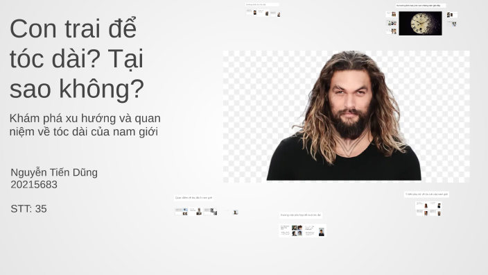 Con trai để tóc dài? Tại sao không? by Yung Nguyen Tien on Prezi
