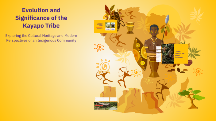 Evolution and Significance of the Kayapo Tribe by Vaishnavi Rao on Prezi