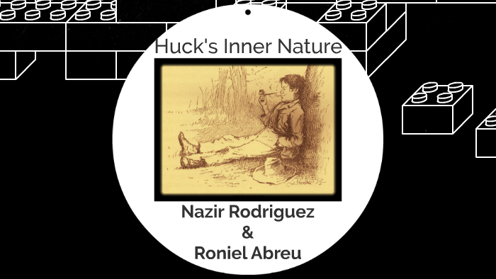 Huck's inner nature by Nazir Rodriguez on Prezi