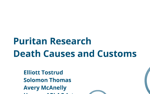 Puritan Death Causes and Customs by Elliott Tostrud on Prezi
