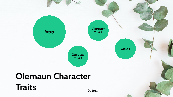 Olemaun Character Traits by JB - 06MP - Glenhaven Sr PS (1173) on Prezi