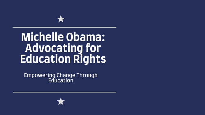 Michelle Obama: Advocating Education Rights by andrew dopson on Prezi