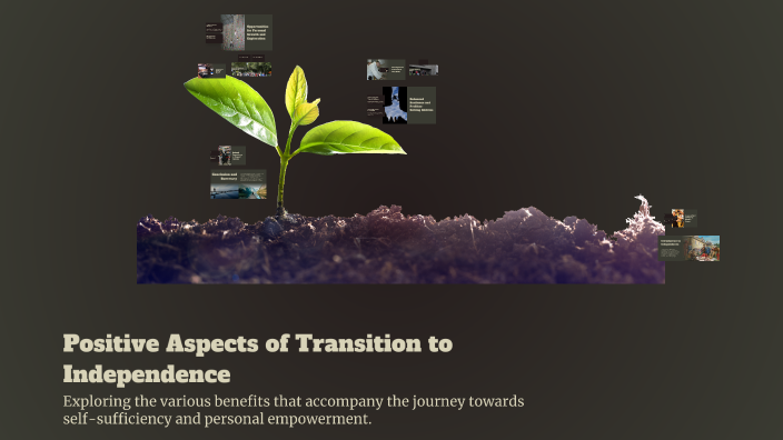 Positive Aspects of Transition to Independence by Julie Stephenson on Prezi