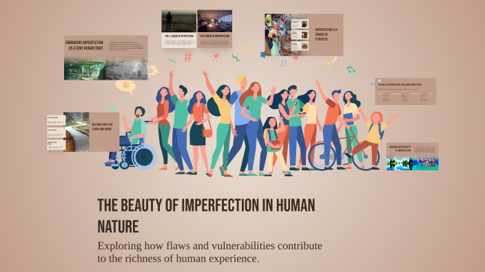 The Beauty of Imperfection in Human Nature by Muthu jayavel on Prezi