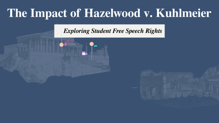 The Impact of Hazelwood v. Kuhlmeier by Susan Emily on Prezi