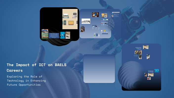 The Impact of ICT on BAELS Careers by Pastoral Annie Lea on Prezi
