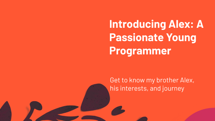 Introducing Alex: A Passionate Young Programmer by Alex Priebe on Prezi