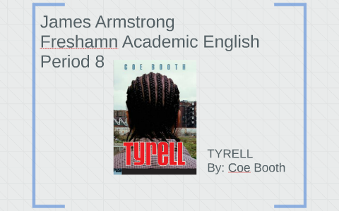 TYRELL By: Coe Booth by james armstrong on Prezi