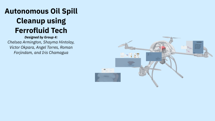 Autonomous Oil Spill Cleanup using Ferrofluid Tech by įrìš on Prezi