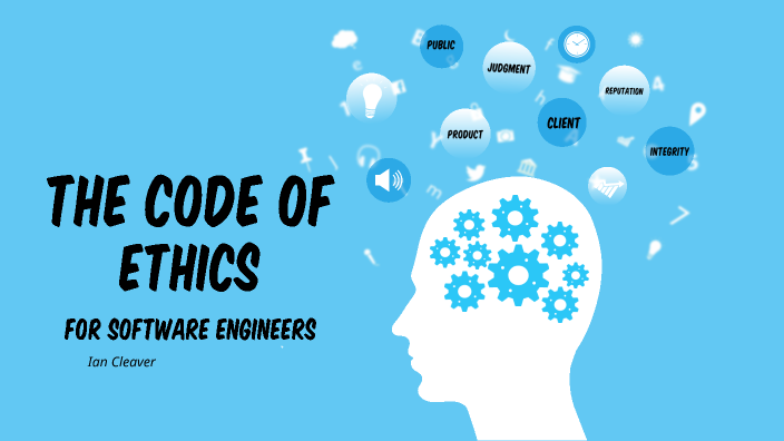 The Code of Ethics of Computer Scientists by Ian Cleaver on Prezi