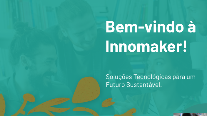 Bem-vindo à Innomaker! by Innomaker Brasil on Prezi