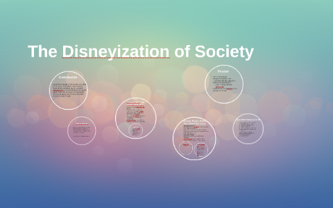 The Disneyization of Society by Rachel Okazaki on Prezi