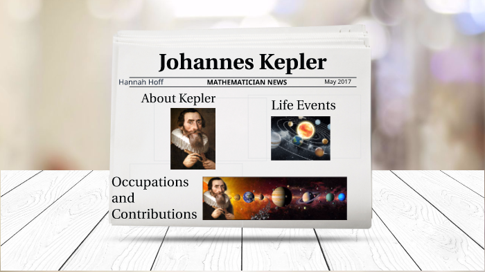 Johannes Kepler - Hannah Hoff by Hannah Hoff on Prezi