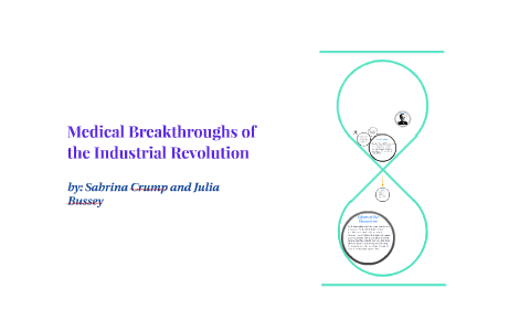 Medical Breakthroughs of the Industrial Revolution by Julia Bussey on Prezi