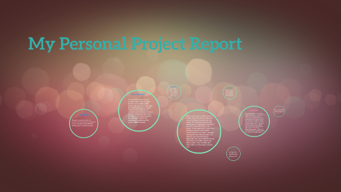 My Personal Project Report by on Prezi