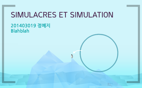SIMULACRES ET SIMULATION by 예지 정 on Prezi